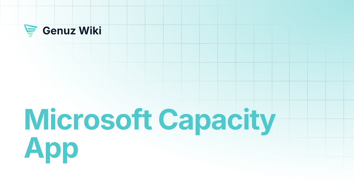 Microsoft Capacity App | Genuz Wiki